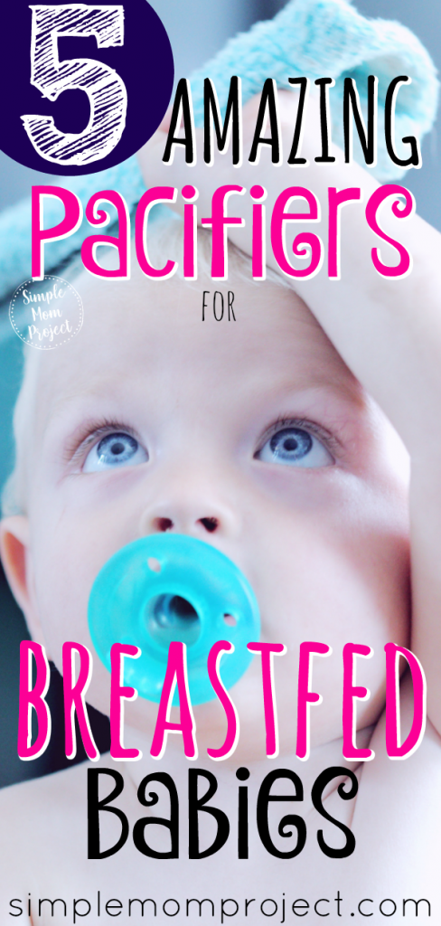 5 BEST Pacifiers for Breastfeeding Babies – Simple Mom Project