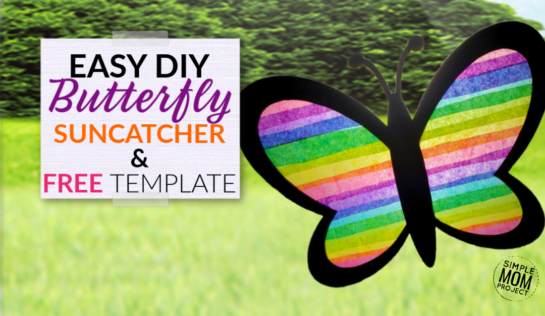 Easy and Fun DIY Spring Butterfly Suncatcher Craft - Simple Mom Project