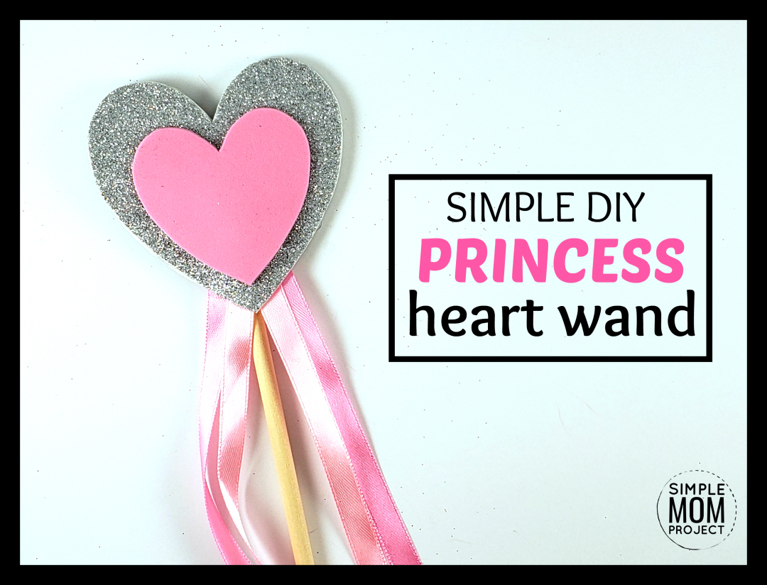 Easy and Cute DiY Princess Heart Wand Tutorial – Simple Mom Project